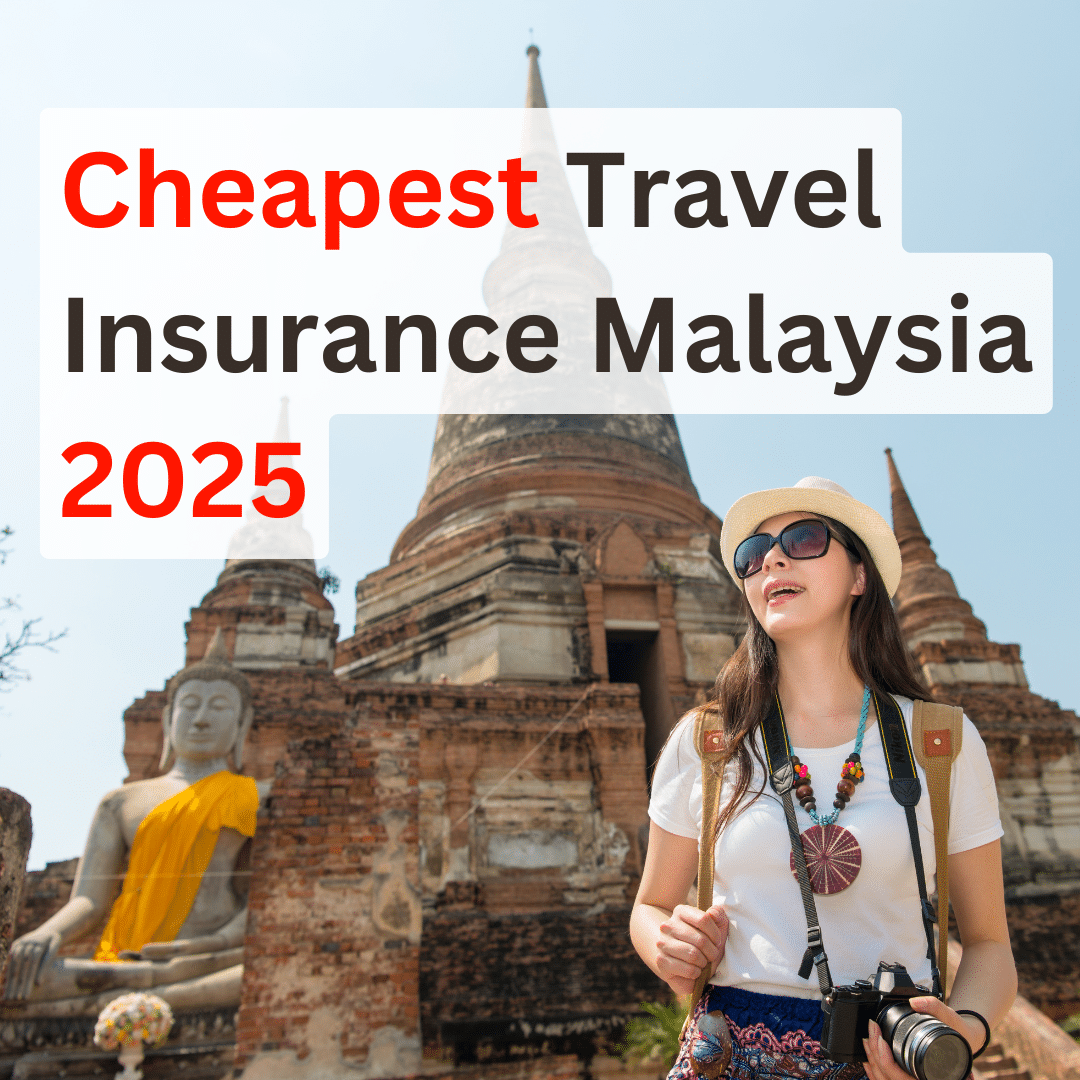 Cheapest Travel Insurance Malaysia 2025